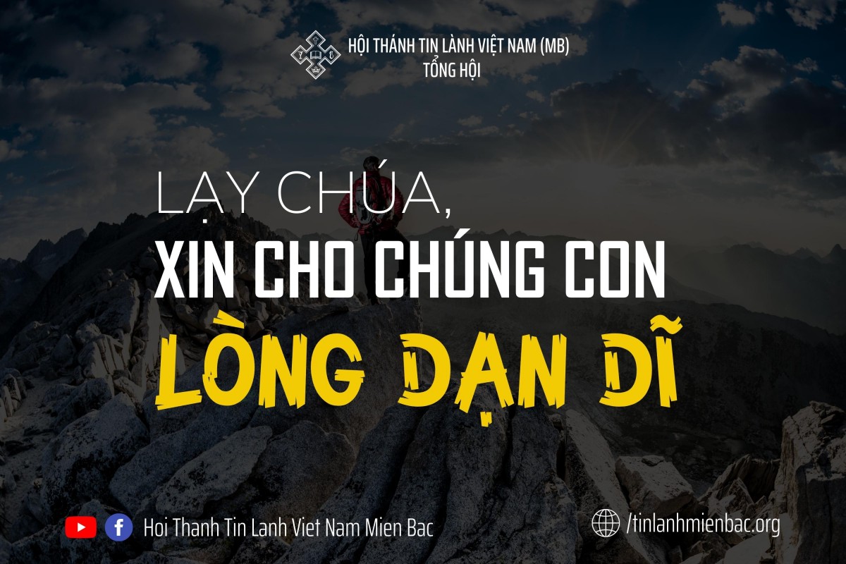 “Lạy Chúa, Xin Cho Chúng Con Lòng Dạn Dĩ” - Tin Lành Miền Bắc